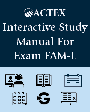 FAM-L Exam - Interactive Study Guide - Actex Learning