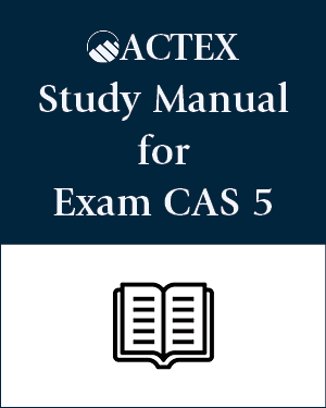 ACTEX Study Manual for CAS Exam 5