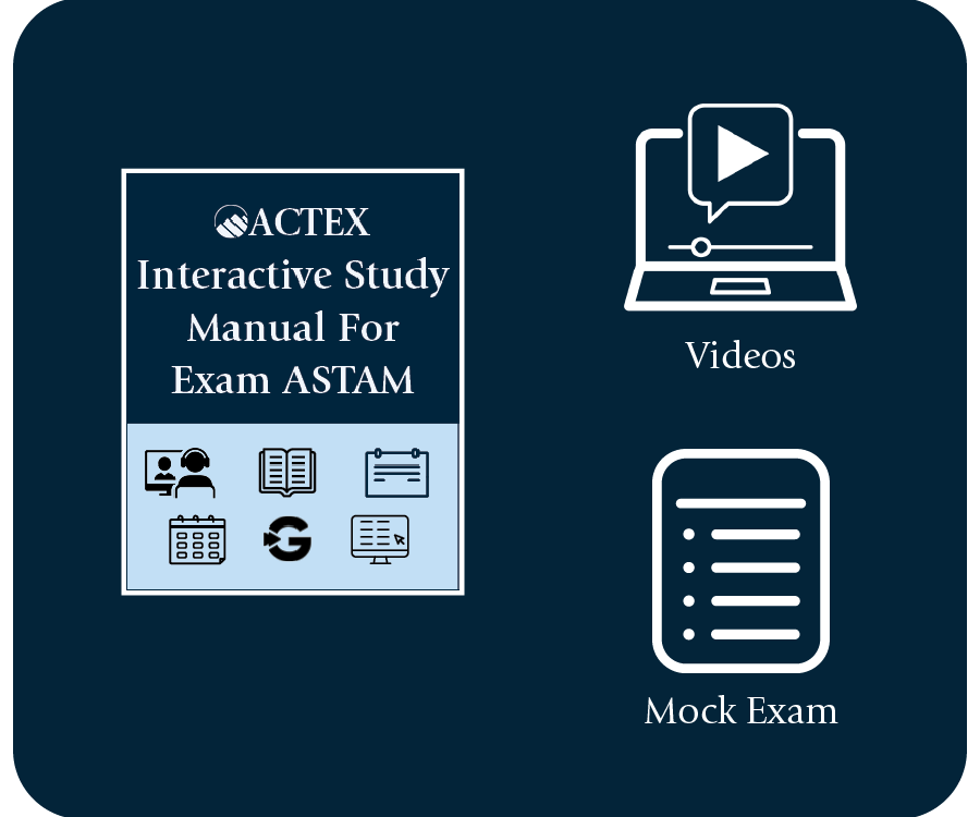 ASTAM EXAM - Interactive Study Guide - Actex Learning